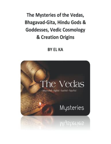 The Mysteries of the Vedas, Bhagavad-Gita, Hindu Gods & Goddesses, Vedic Cosmology & Creation ...
