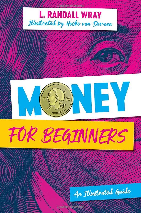 Money for Beginners: An Illustrated Guide by L. Randall Wray | Goodreads