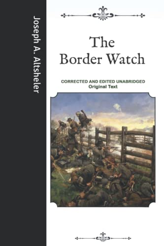 The Border Watch: Corrected and Edited Unabridged Original Text by ...