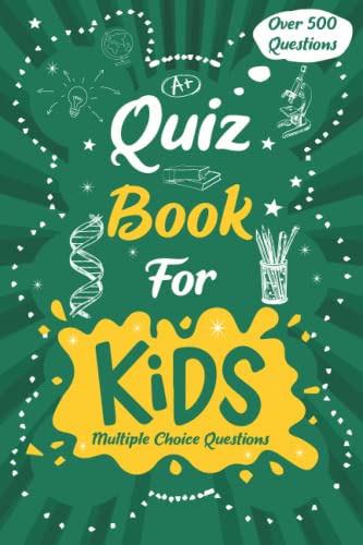 Quiz Book for Kids: Over 500 Multiple Choice Questions and Answers to ...