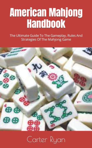 American Mahjong Handbook: The Ultimate Guide To The Gameplay, Rules ...