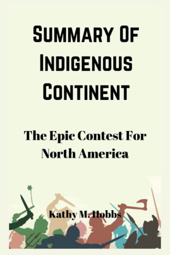 Summary Of Indigenous Continent: The Epic Contest For North America by ...