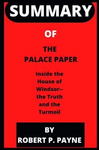 Summary of the Palace Papers: Inside the House of Windsor--the Truth ...