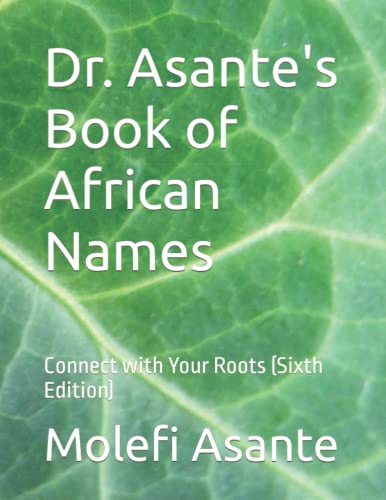 Dr. Asante's Book of African Names: Connect with Your Roots by Molefi ...