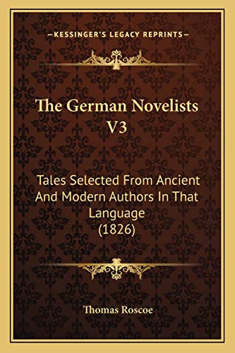 The German Novelists V3: Tales Selected From Ancient And Modern Authors ...