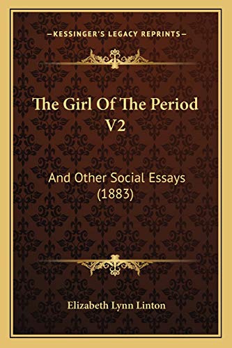 The Girl Of The Period V2: And Other Social Essays by Eliza Lynn Linton ...