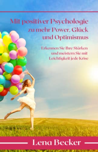Mit positiver Psychologie zu mehr Power, Glück und Optimismus ...