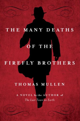 The Many Deaths of the Firefly Brothers: A Novel by Thomas Mullen ...