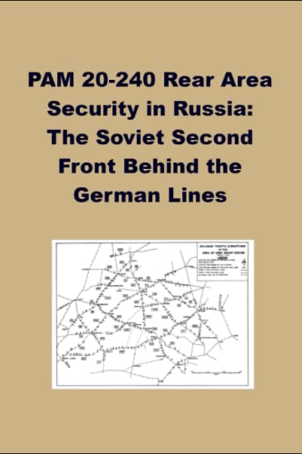 PAM 20-240 Rear Area Security in Russia: The Soviet Second Front Behind ...
