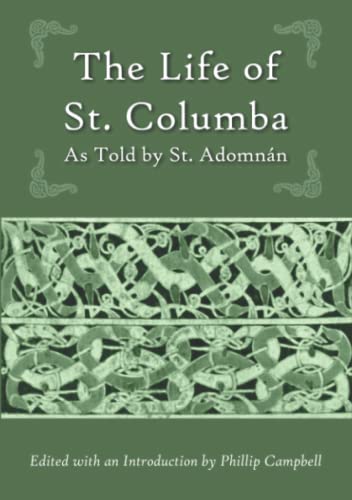 The Life of St. Columba: As Told by St. Adomnán by Adomnán of Iona ...