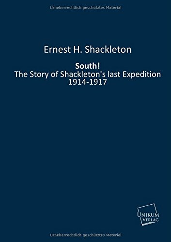 South: the story of Shackleton's 1914-1917 expedition by Ernest ...