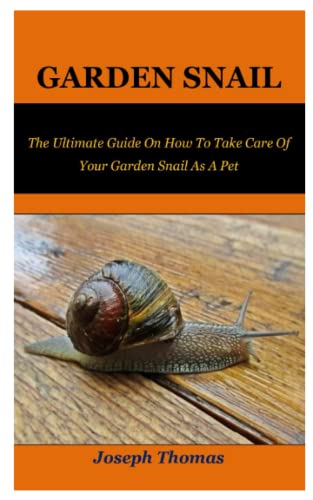 GARDEN SNAIL: The Ultimate Guide On How To Take Care Of Your Garden ...