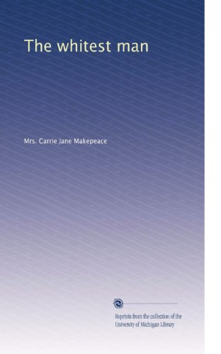 The whitest man by Carrie J. Makepeace | Goodreads