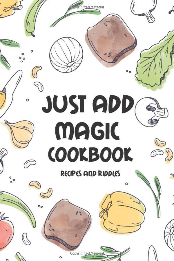 JUST ADD MAGIC COOKBOOK: Recipes And Riddles Journal | Family Cookbook ...
