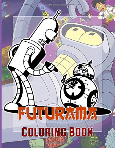 Futurama Coloring Book: Fantastic Futurama Coloring Books For Adults ...