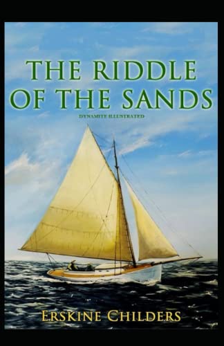 The Riddle of the Sands: (Dynamite) Illustrated by Erskine Childers ...