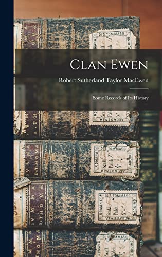 Clan Ewen: Some Records of its History by Robert Sutherland Taylor ...
