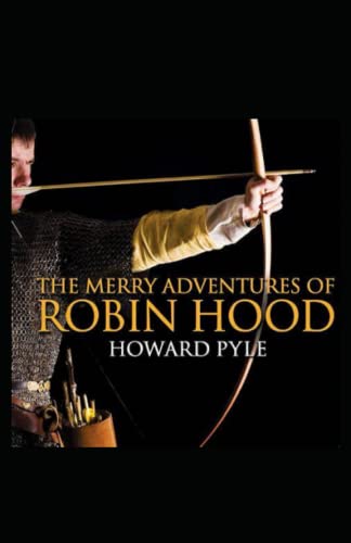 The Merry Adventures of Robin Hood by Howard Pyle illustrated by Howard ...