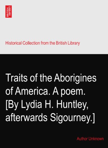Traits of the Aborigines of America. A poem. [By Lydia H. Huntley ...