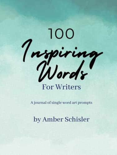 100 Inspiring Words for Writers: A Journal of Single Word Art Prompts ...