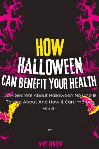 HOW HALLOWEEN CAN BENEFIT YOUR HEALTH: Dark Secrets About Halloween No ...