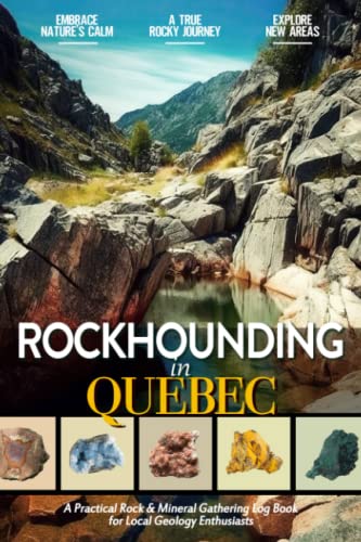 Rockhounding in Quebec: Rock Gathering Log Book for Local Canadian ...