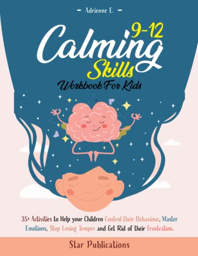 Calming Skills Workbook for Kids 9-12: 35+ Activities to Help Your ...