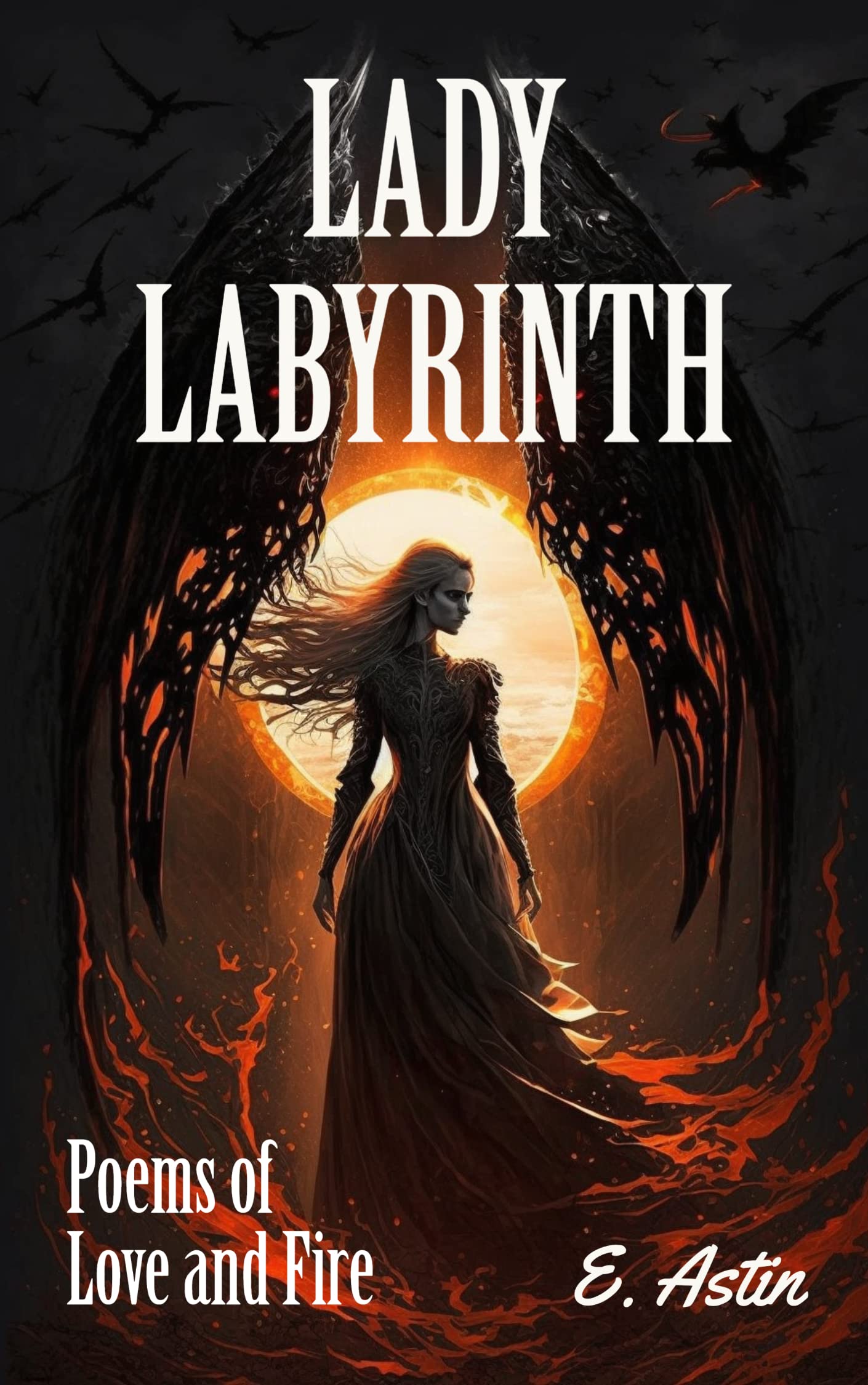 Lady Labyrinth: Poems of Love and Fire by E. Astin | Goodreads