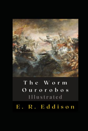 The Worm Ourorobos Illustrated: Fiction, Fantasy by E.R. Eddison ...