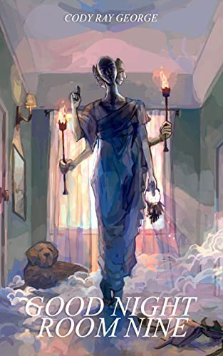 Good Night Room Nine: A folkloric ghost story by Cody Ray George ...