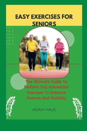 Easy Exercises For Seniors: The Ultimate Guide To Perform Fall ...