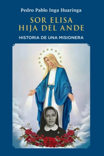 Sor Elisa Hija del Ande by Pedro Pablo Inga Huaringa | Goodreads