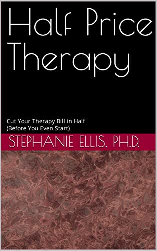 Half Price Therapy: Cut Your Therapy Bill in Half by Stephanie Ellis ...