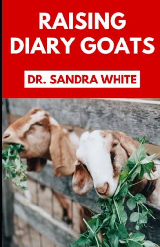 Raising Dairy Goats: Your Agricultural Livestock Guide to Rearing Goats ...