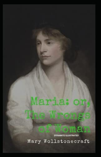 Maria: or, The Wrongs of Woman: (Dynamite) Illustrated by Mary ...