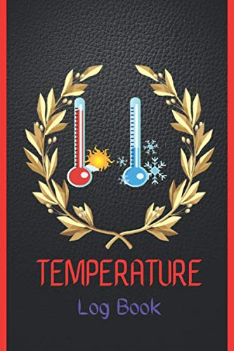 Temperature Log Book: Daily Food Temperature Log Sheets, Refrigerator ...