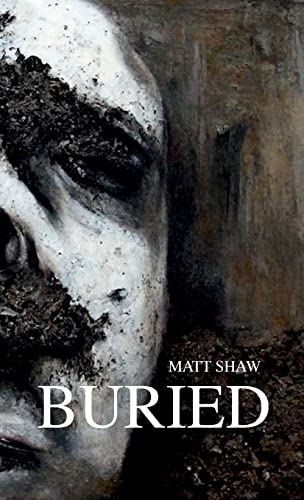 Buried: A horror novella by Matt Shaw | Goodreads