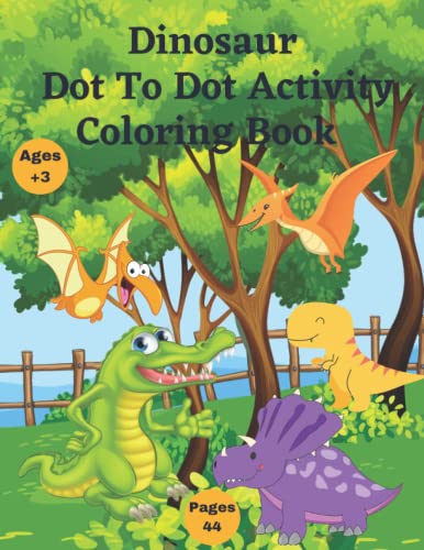 Dinosaur Dot To Dot Activity Coloring Book: my first Dinosaur Coloring ...