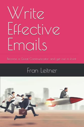 Write Effective Emails: Become a Great Communicator and Get Out in ...
