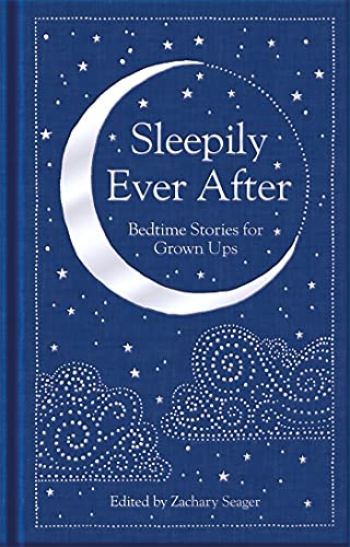 Sleepily Ever After: Bedtime Stories for Grown Ups by Various | Goodreads
