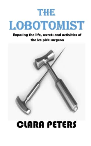 THE LOBOTOMIST: Exposing the life, secrets and activities of the ice ...
