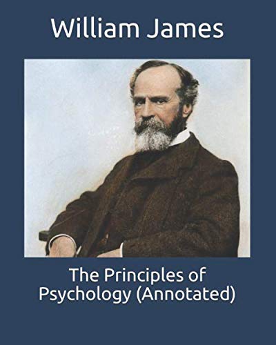 The Principles of Psychology (Annotated) by William James | Goodreads