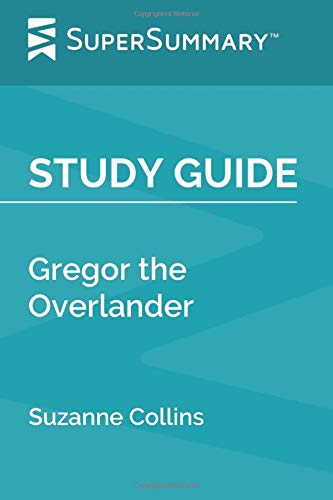 Study Guide: Gregor the Overlander by Suzanne Collins by SuperSummary ...