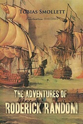 The Adventures of Roderick Random : (Illustrated) by Tobias Smollett ...