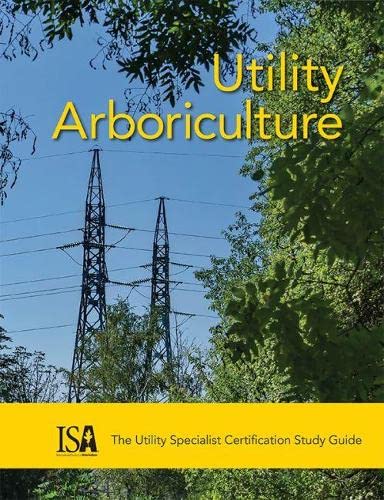 Utility Arboriculture: The Utility Specialist Certification Study Guide ...
