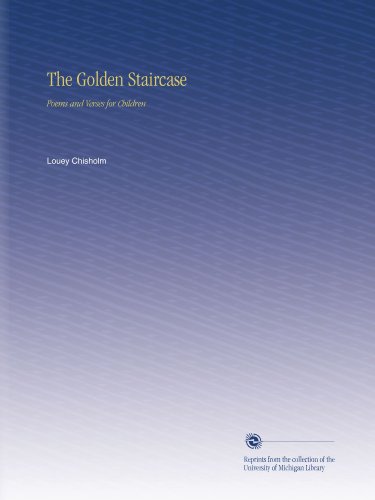 The Golden Staircase: Poems and Verses for Children by Louey Chisholm ...