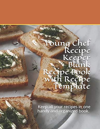Young Chef Recipe Keeper Blank Recipe Book with Recipe Template: Keep ...