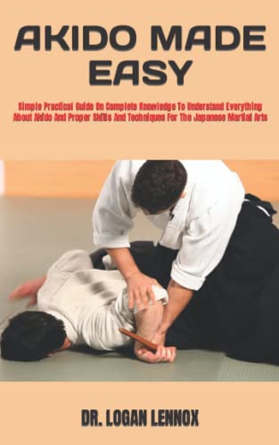 AKIDO MADE EASY: Simple Practical Guide On Complete Knowledge To ...