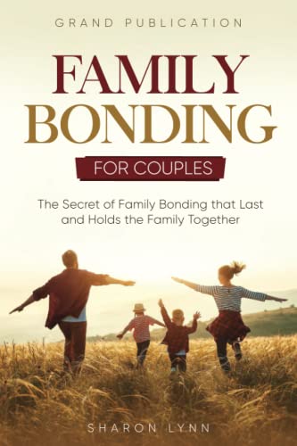 Family Bonding for Couples: The Secrets of Family Bonding That Last and ...