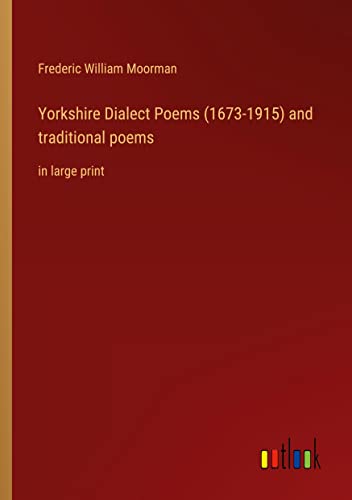 Yorkshire Dialect Poems (1673-1915) and traditional poems: in large ...